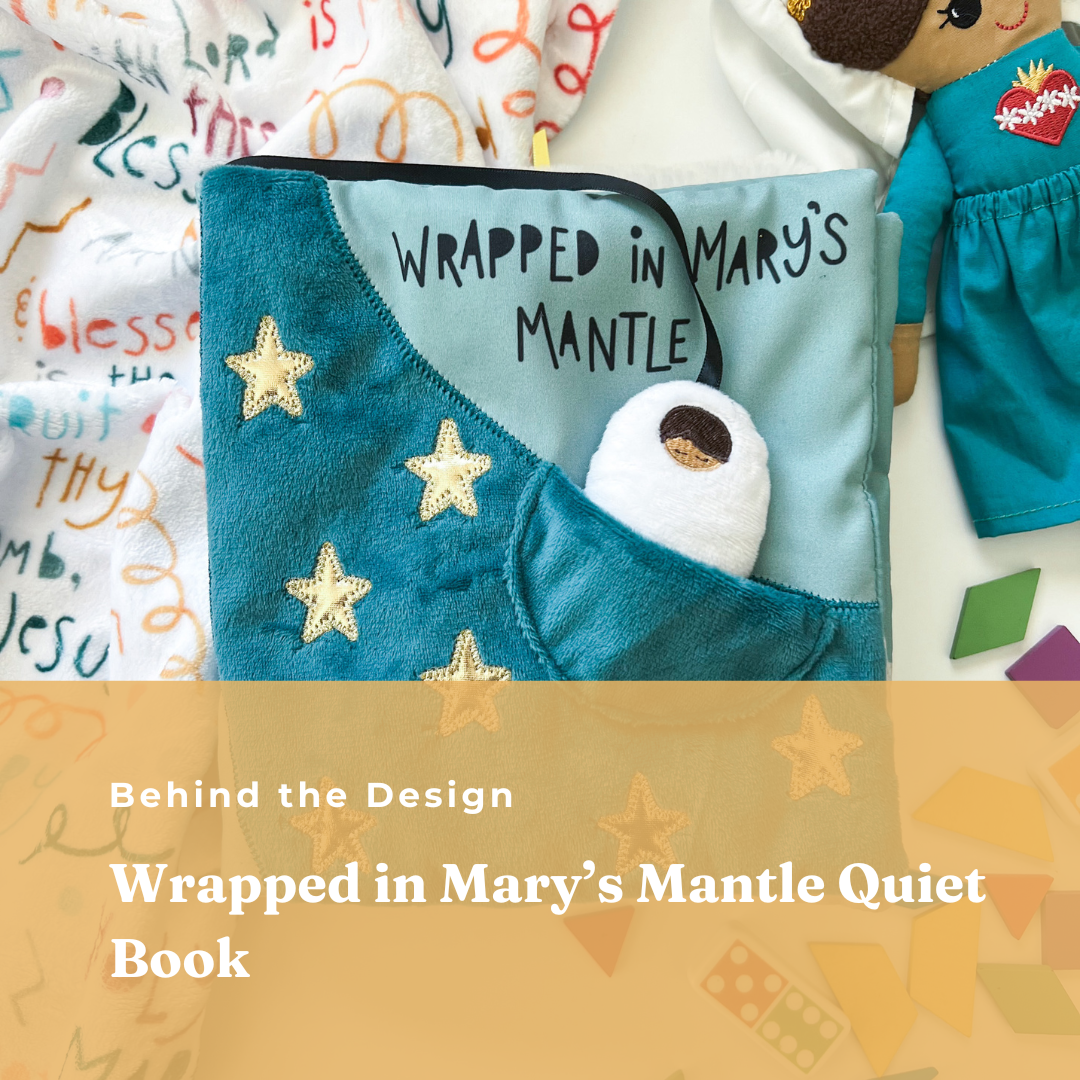 Behind the Design: Wrapped in Mary's Mantle Quiet Book